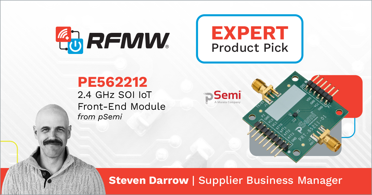 RFMW Expert Product Pick: PE562212 pSemi 2.4 GHz SOI IoT FEM - RFMW Blog