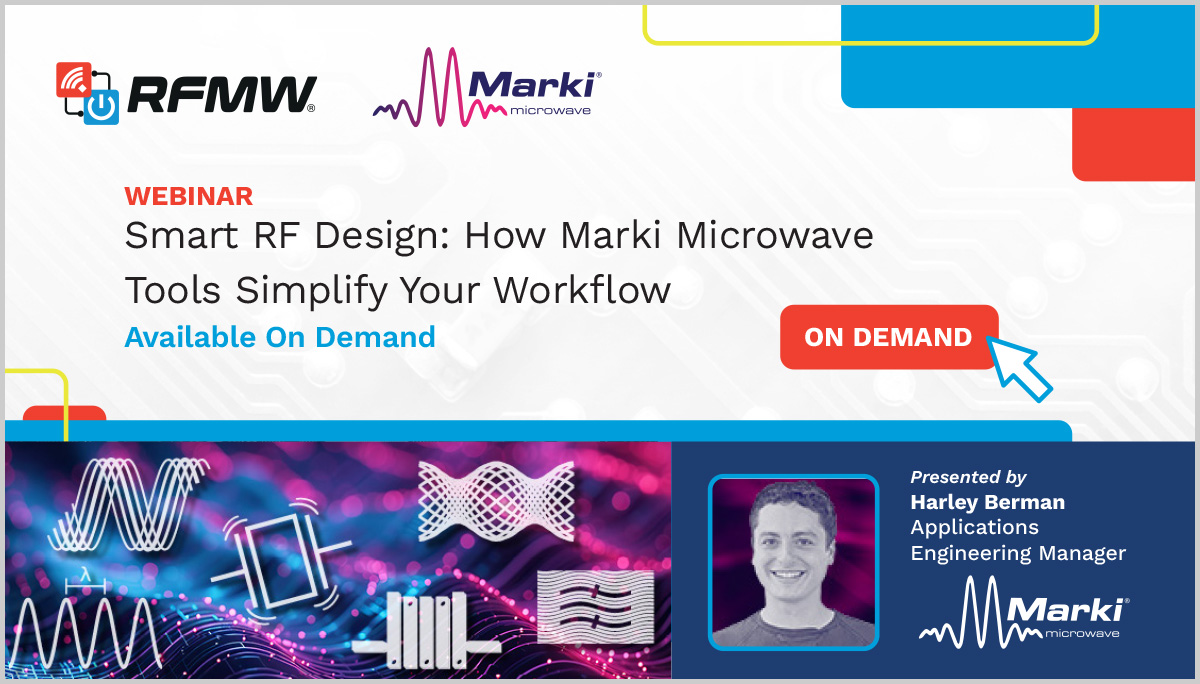 Webinar: Marki Microwave Smart RF Design: How Marki Microwave Tools Simplify Your Workflow ...